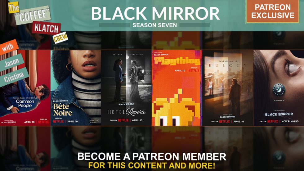 Patreon “Movie Review” – Black Mirror (S7) | "Coffee" Klatch Crew